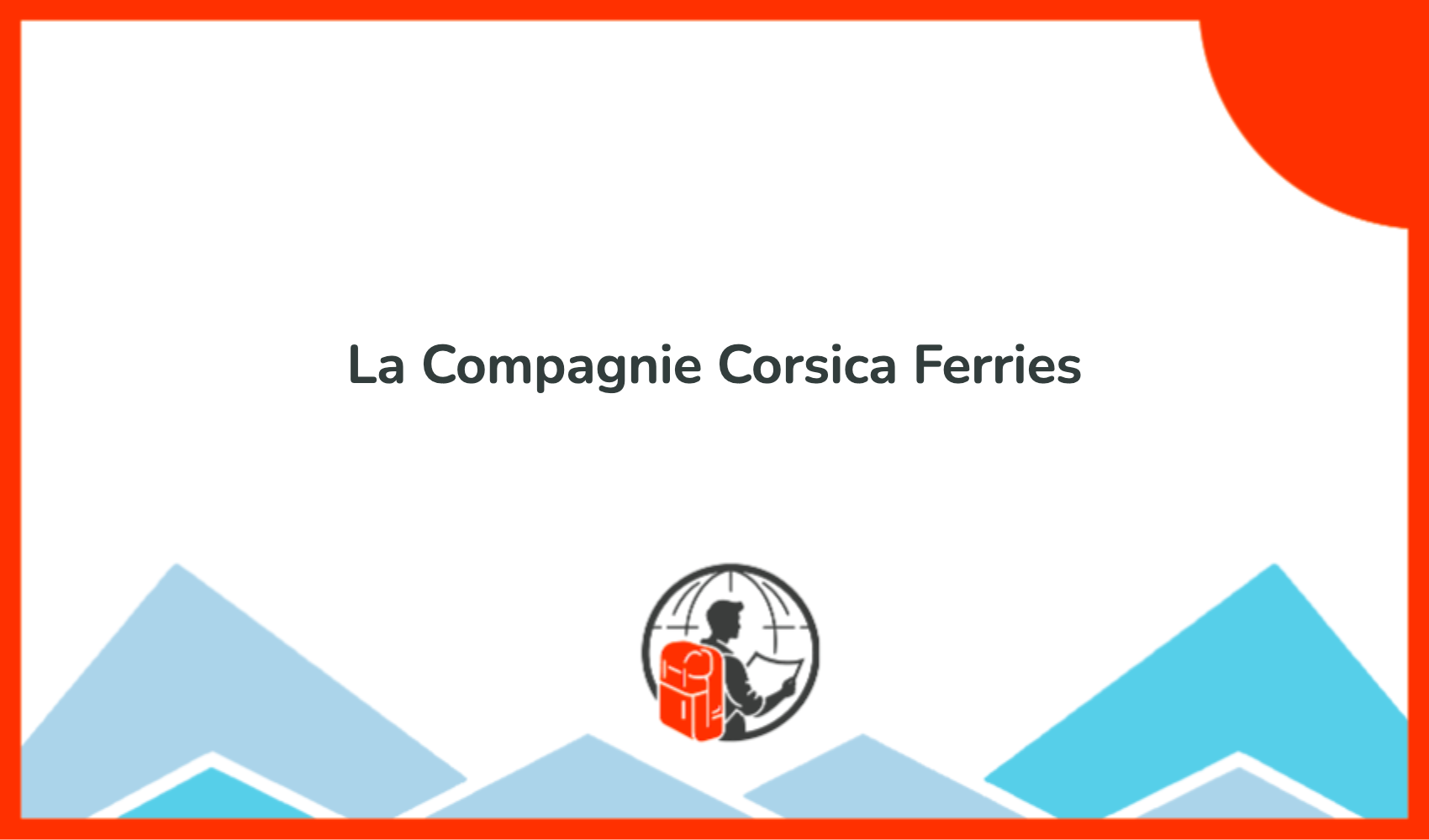 La Compagnie Corsica Ferries | Le Voyageur